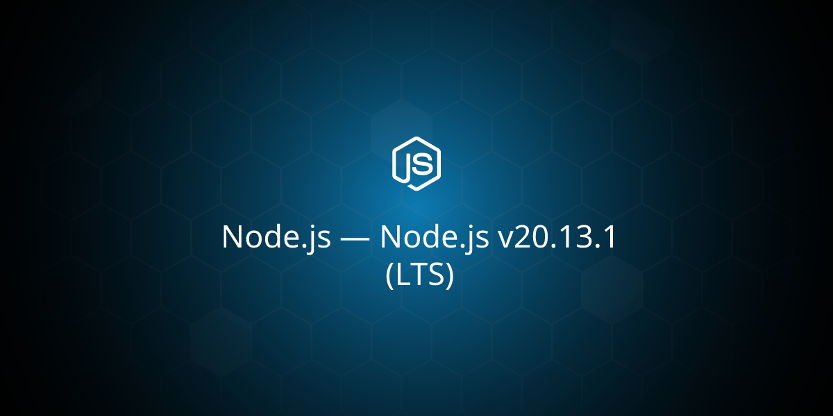 Node.js — Node.js v20.13.1 (LTS)